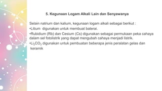 Kimia Unsur Alkali "Kegunaan,Kelimpahan,Proses Pembuatan" | PPTX
