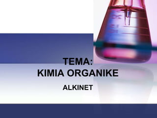 Kimia organike Alkinet | PPTX