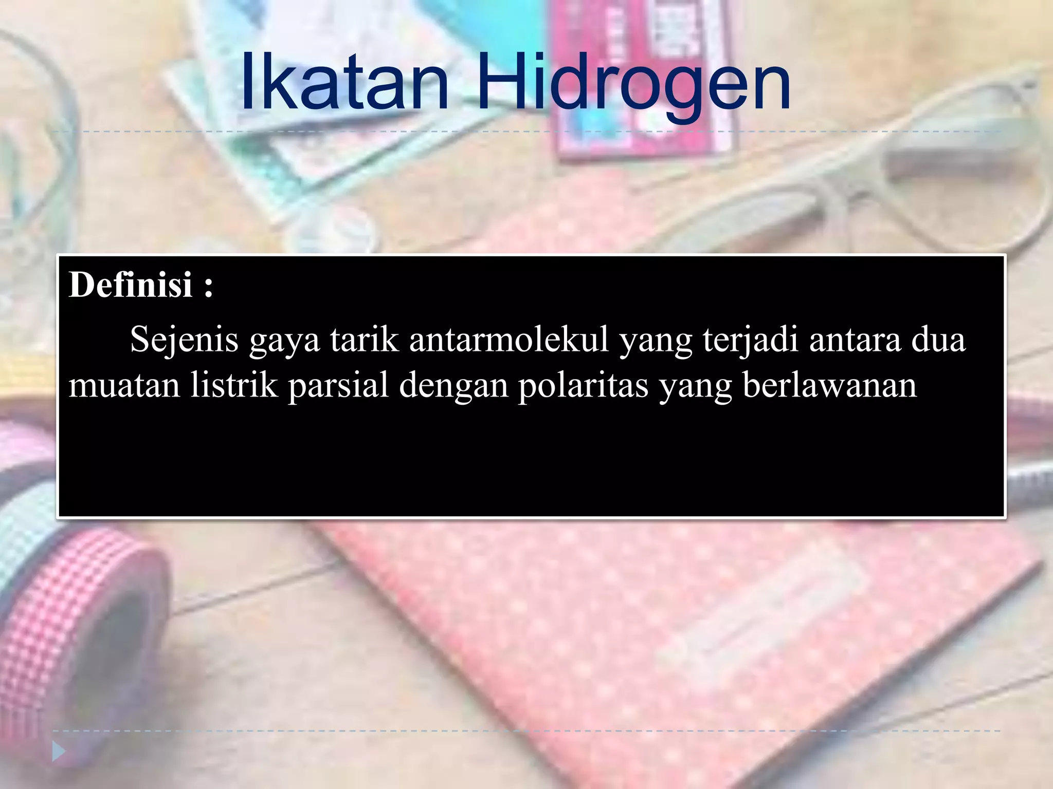 Ikatan Dipol - Dipol dan Ikatan Hidrogen | PPTX