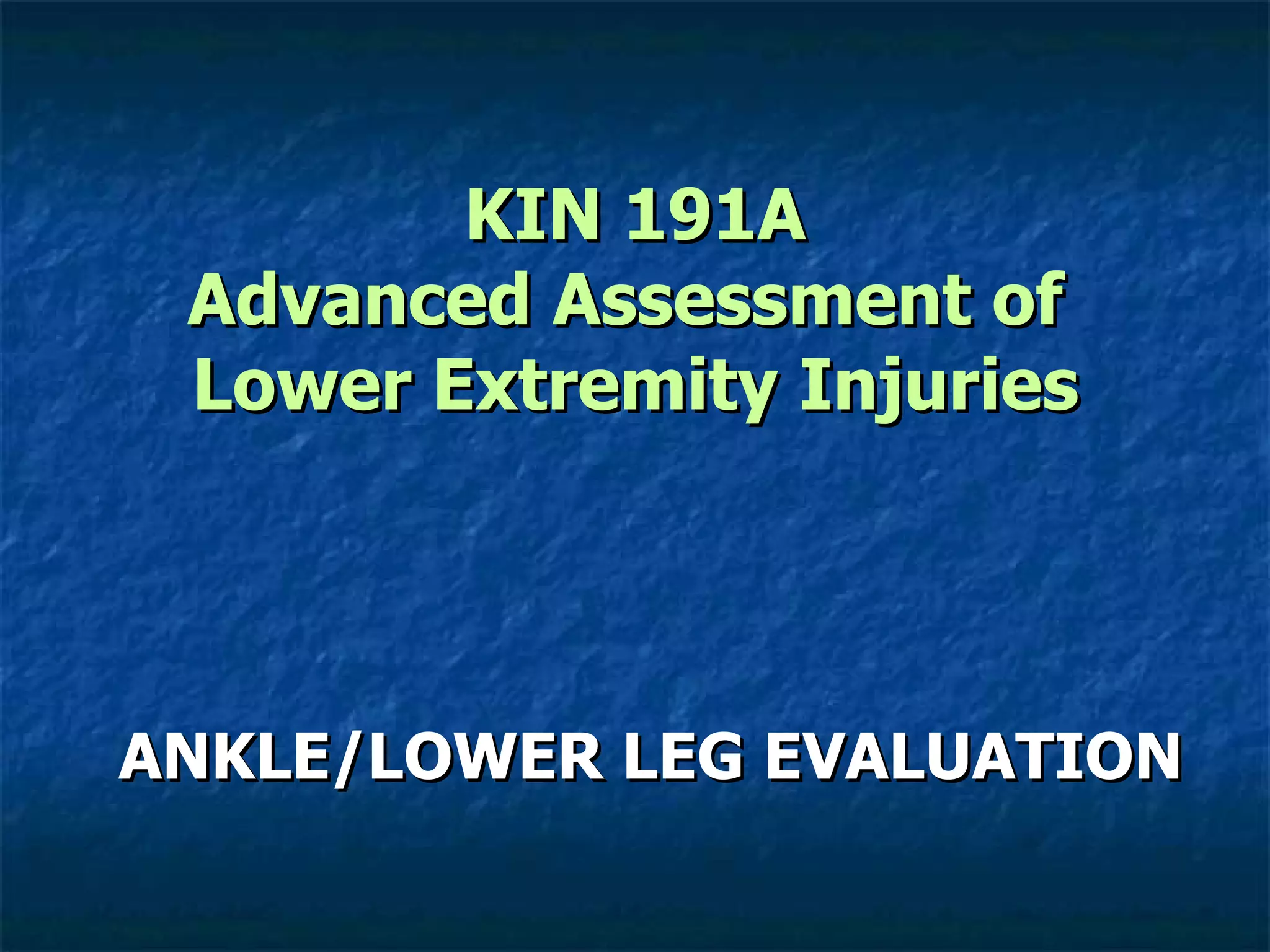 Kin191 A. Ch.5. Ankle. Lower Leg. Evaluation. Fall 2007 | PPT | Death ...