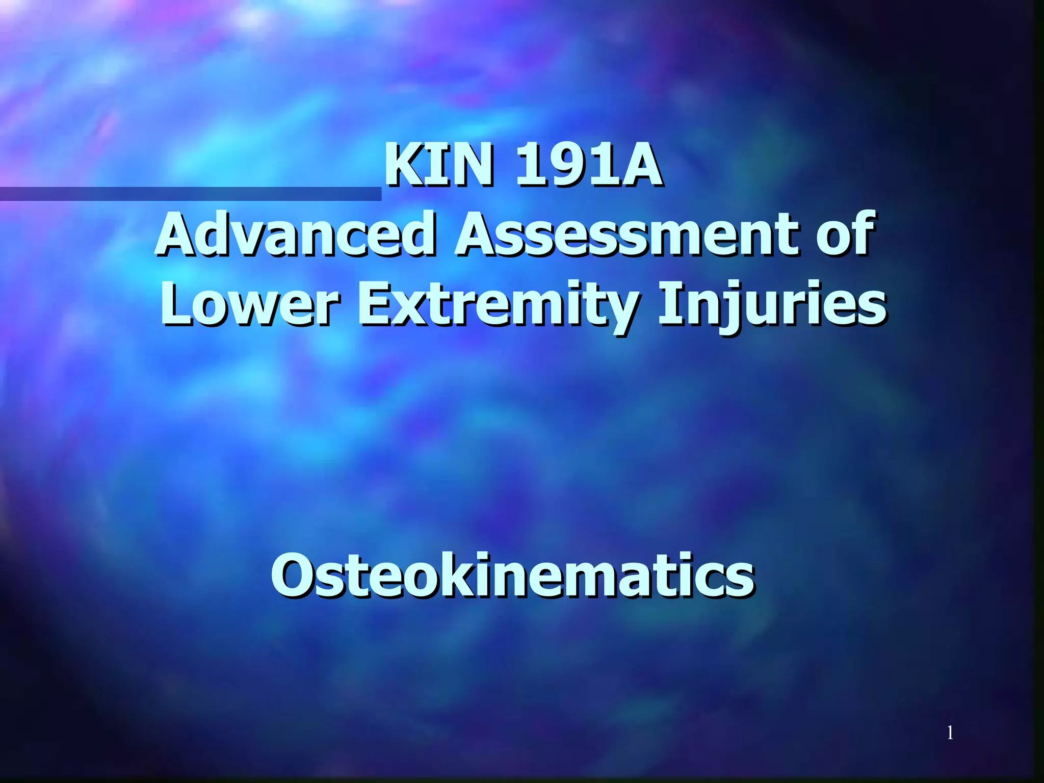 Kin191 A. Osteokinematics. Fall 2007 | PPT