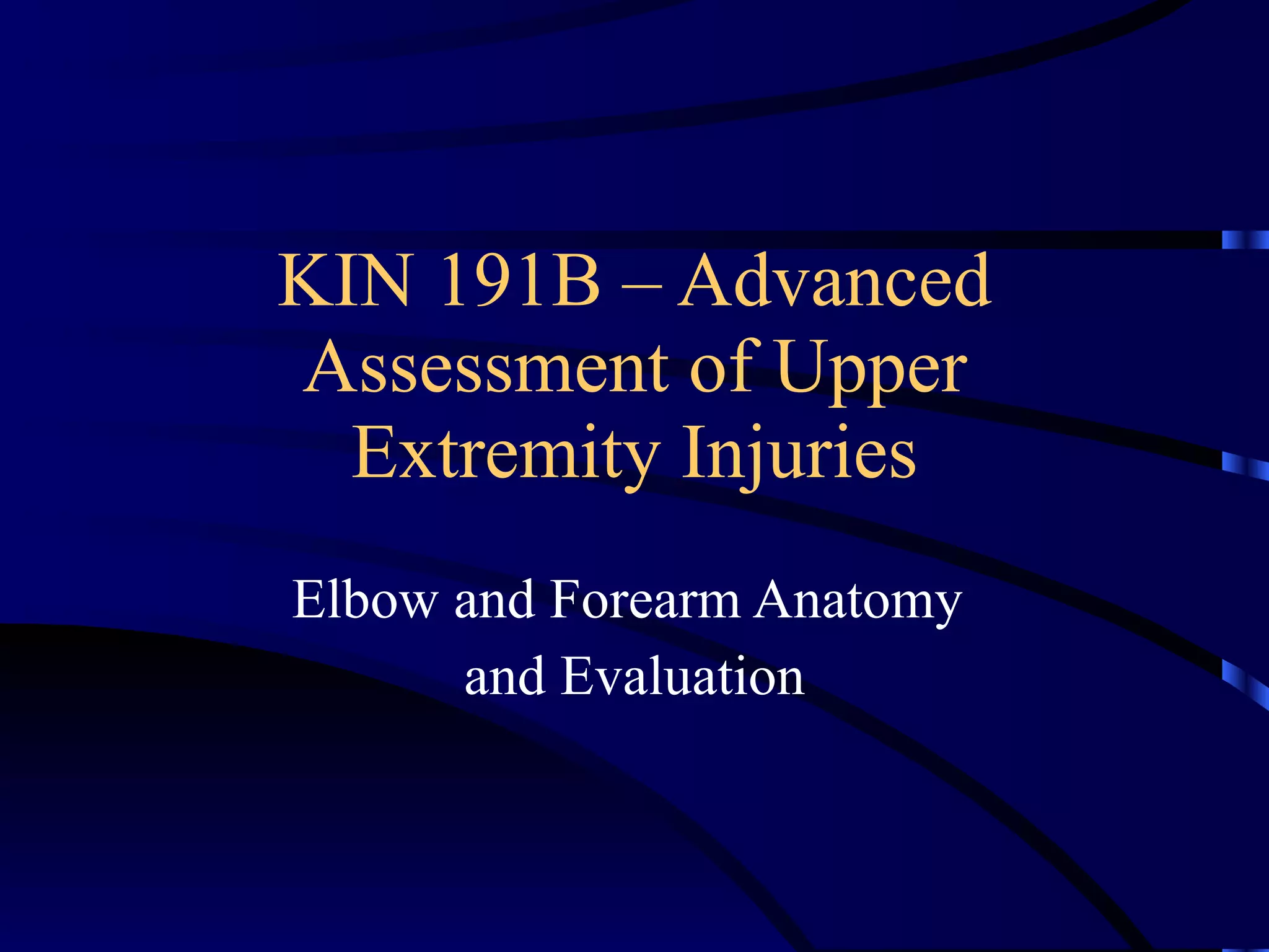 Kin 191 B Elbow And Forearm Anatomy And Evaluation | PPT