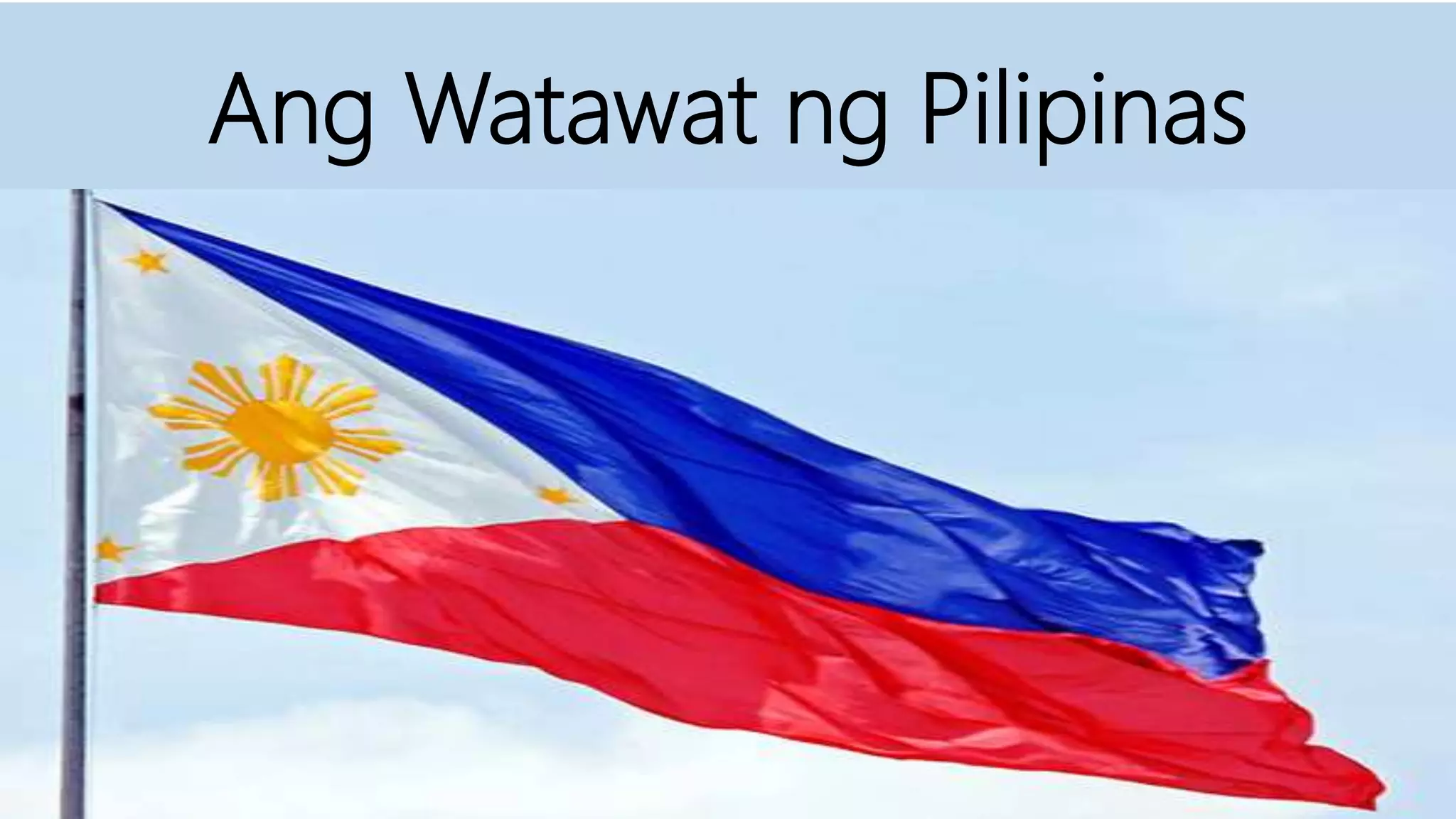 Ang Watawat ng Pilipinas | PPTX