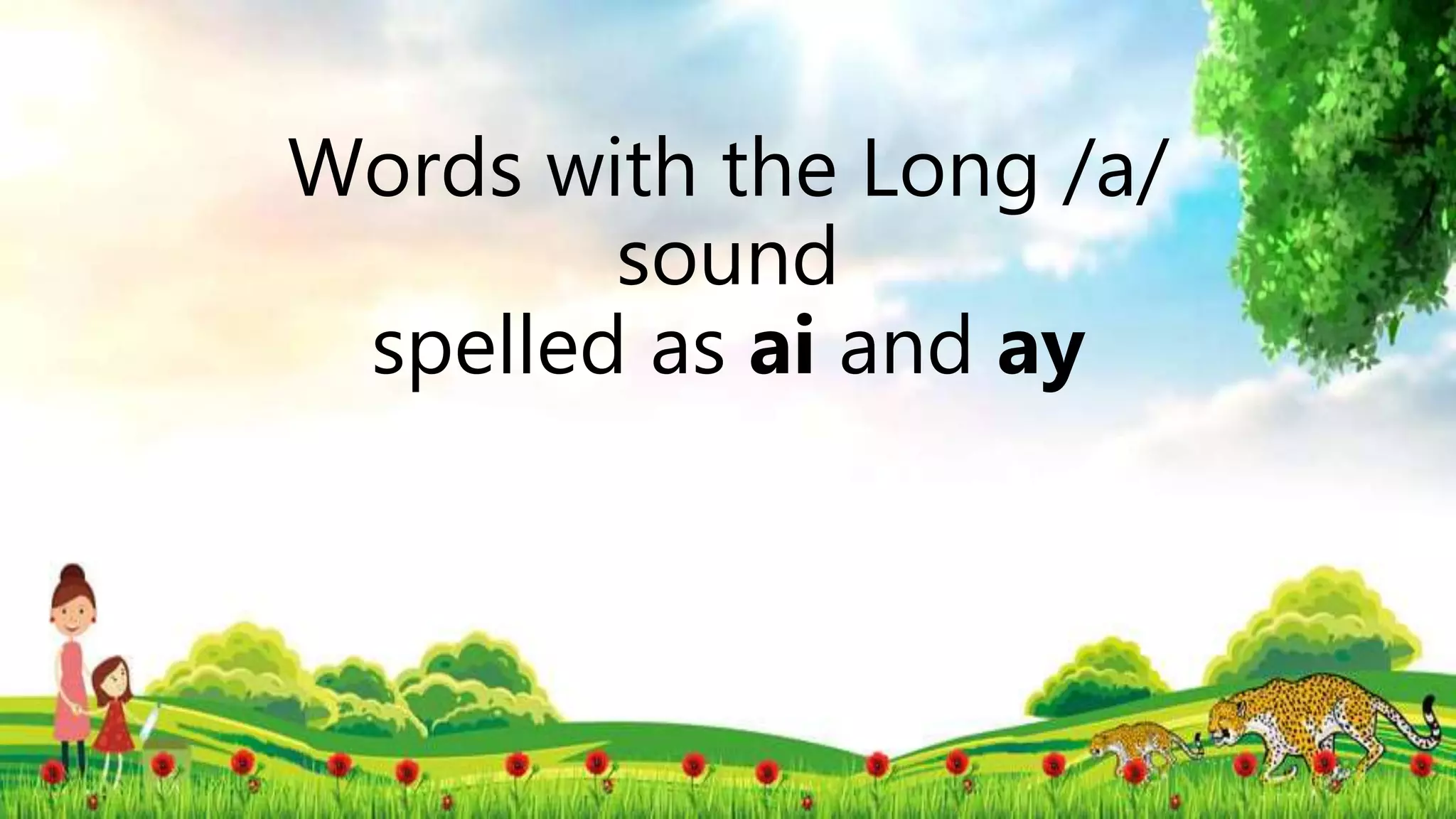 Words with the Long /a/ sound spelled as ai and ay | PPTX