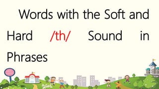 Words with the Soft and Hard /th/ | PPTX