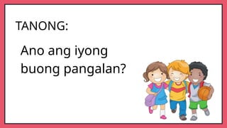 Kindergarten Q1 Week 1 Day 1 asf.pptx Tayo Y Natatangi. kilala natin ...
