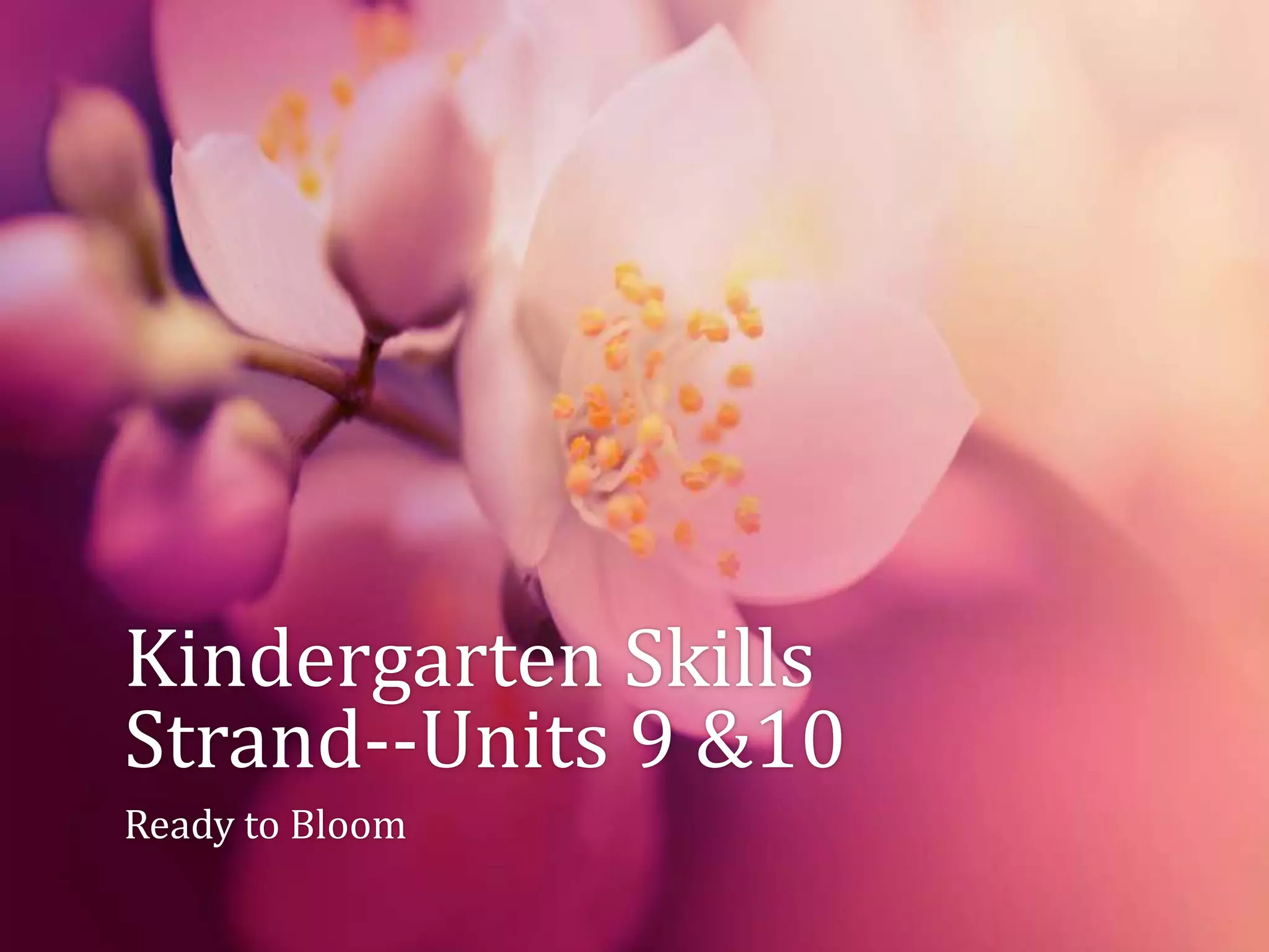 Kindergarten skills strand -units 9 &10 | PPT