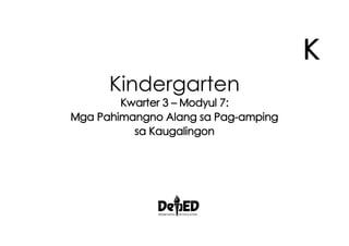 kinder_q3_mod7_Mga Pahimangno Alang sa Pag-amping.pdf