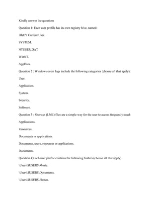 Kindly answer the questions Question 1- Each user profile has its own.pdf