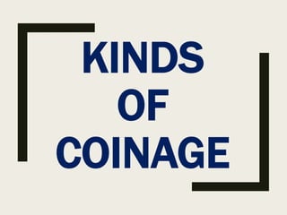 Kinds of coinage | PPTX