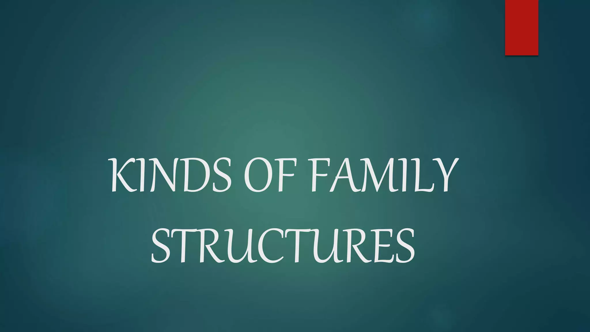 Kinds of family structures | PPTX