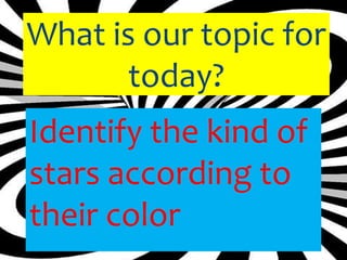 Kinds of stars according to color- Grade Six Science | PPTX