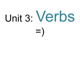Kinds of Verbs- Unit 3 | PPTX | Parenting Babies and Toddlers | Parenting
