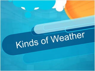 Kinds of weather | PPTX