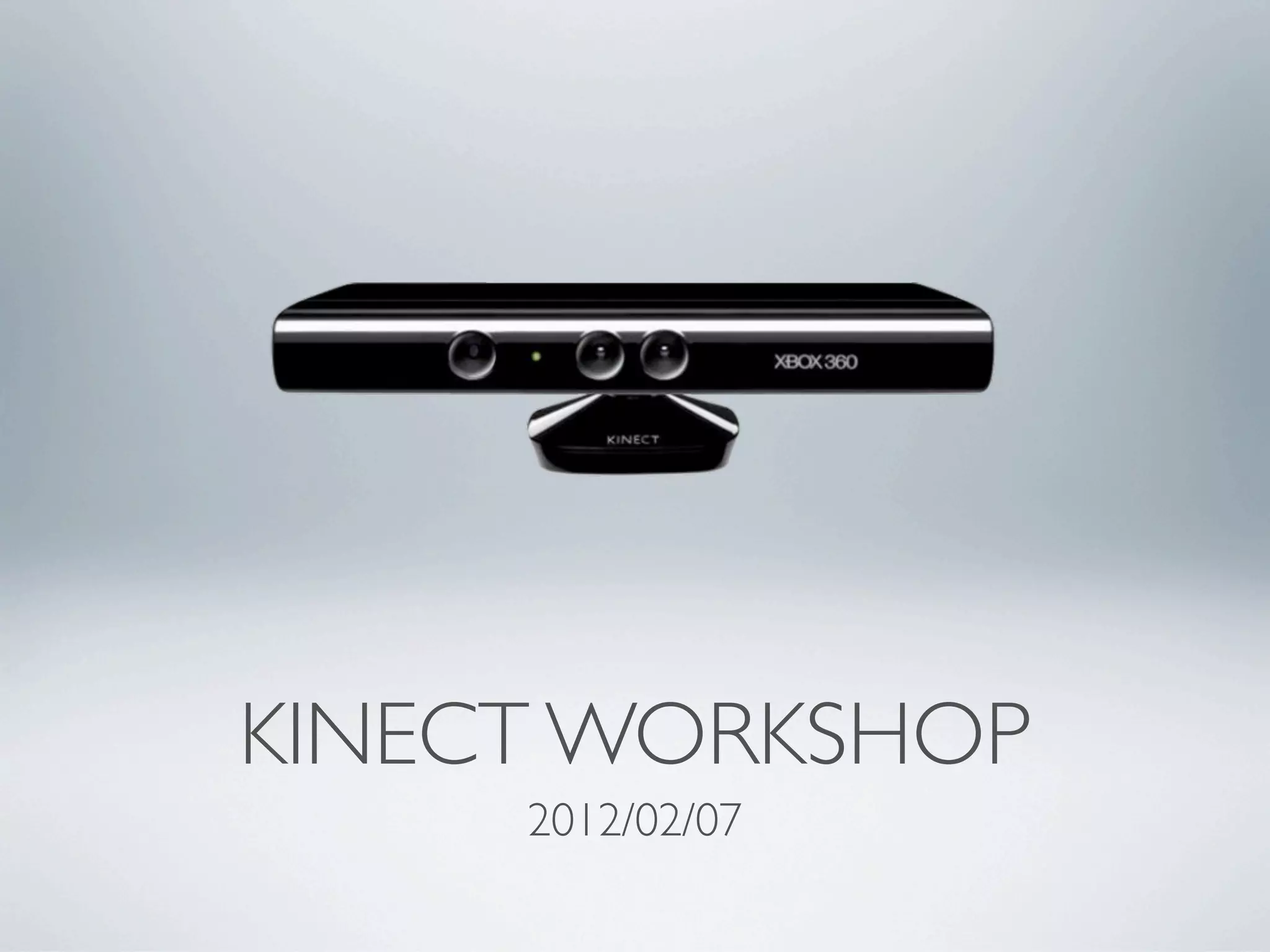 Kinect Workshop Part 1/2 | PPT
