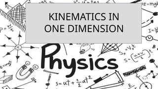 Kinematics in one dimension gen physics 2 | PPTX