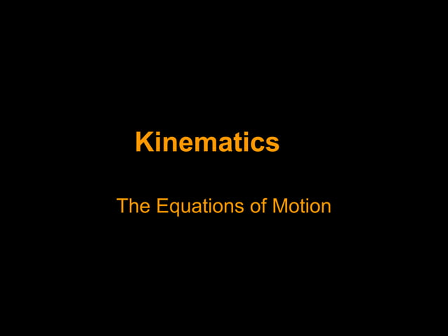Kinematics -Understand the Equations of motion.ppt