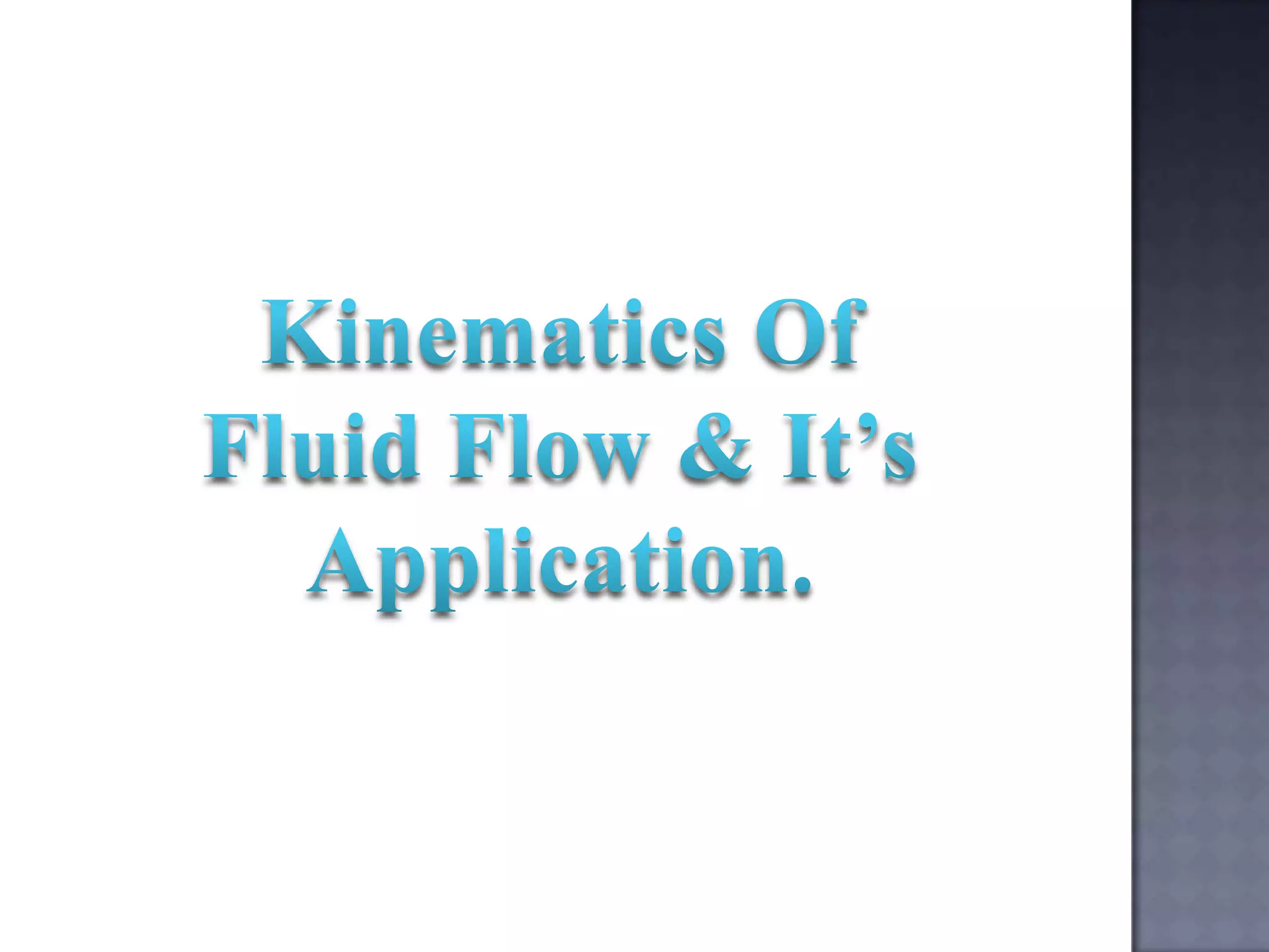 Kinematics of fluid flow & it’s application. | PPTX