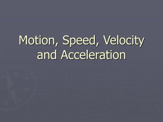 KINEMATICS_Speed_Velocity_Acceleration.ppt