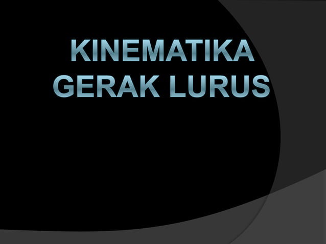 Kinematika gerak lurus | PPT