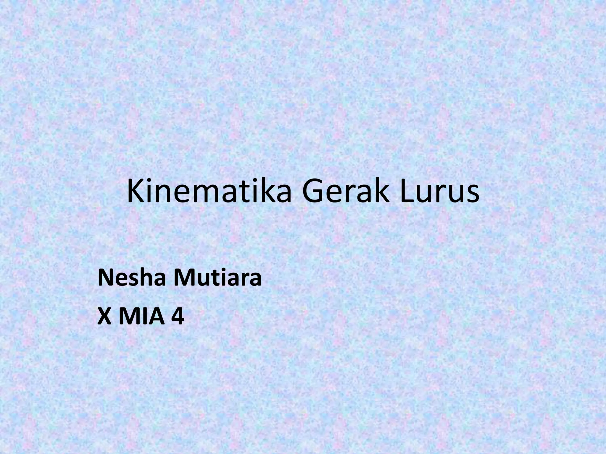 KINEMATIKA GERAK LURUS | PPT