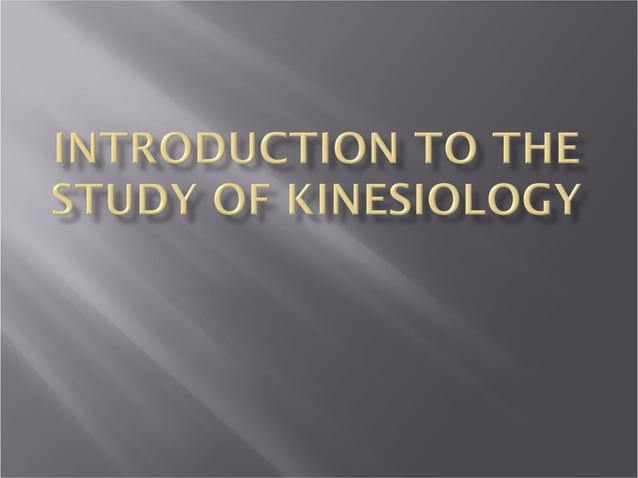 Kinesiology intro 1 | PPT | Physical Therapy | Wellness