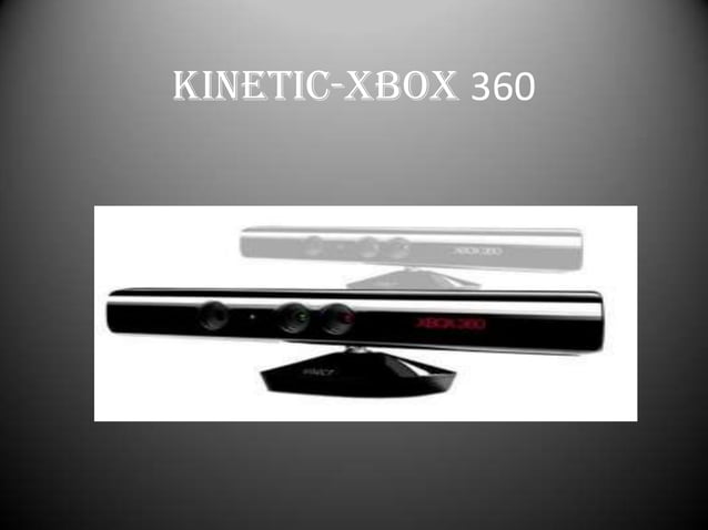 Kinetic xbox 360 powerpoint | PPT