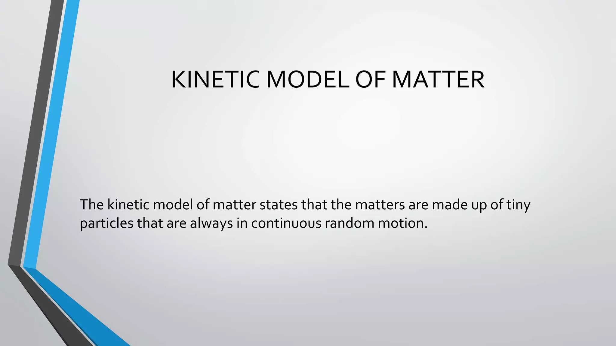 Kinetic model of matter | PPTX