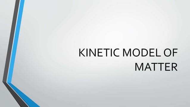 Kinetic model of matter | PPTX