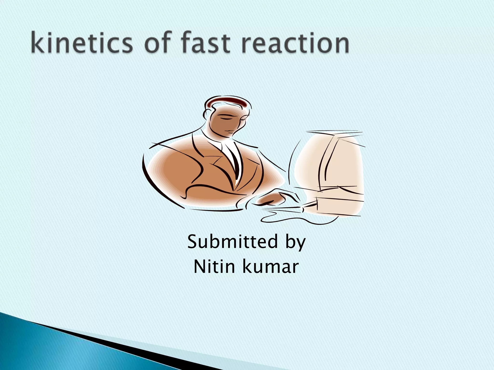 Kinetic of fast reaction | PPTX