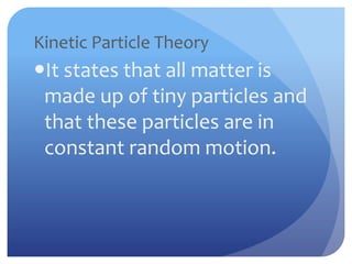 Kinetic particle theory | PPTX