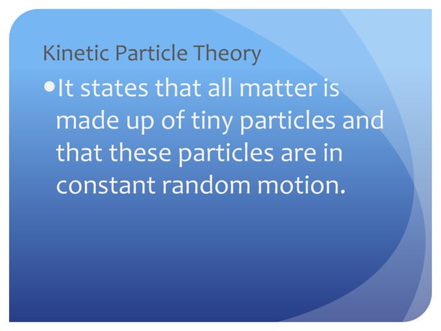 Kinetic particle theory | PPTX