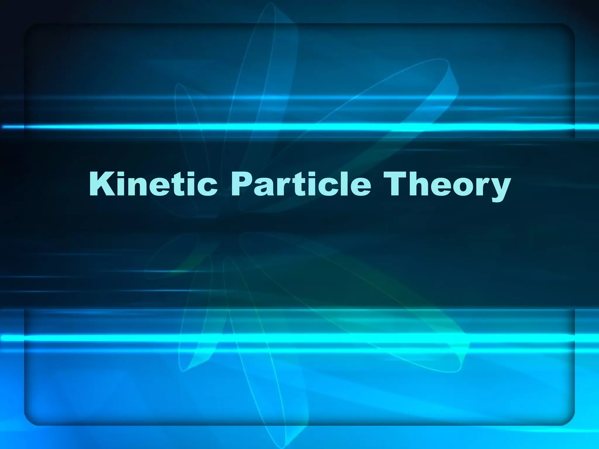 Kinetic particle theory | PPT
