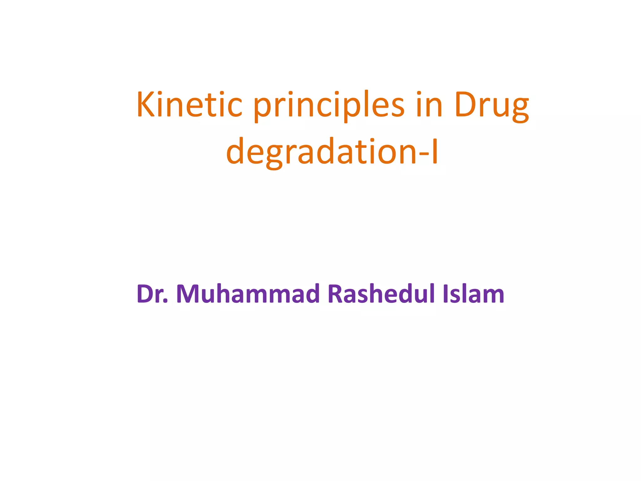 Kinetic principles in drug degradation | PPT