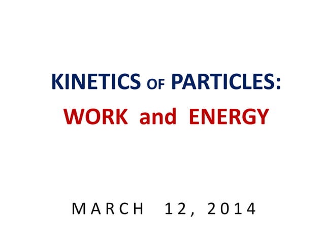 Kinetics of particles work and energy | PPTX