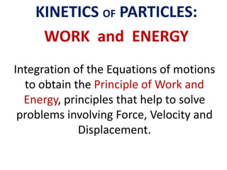 Kinetics of particles work and energy | PPTX