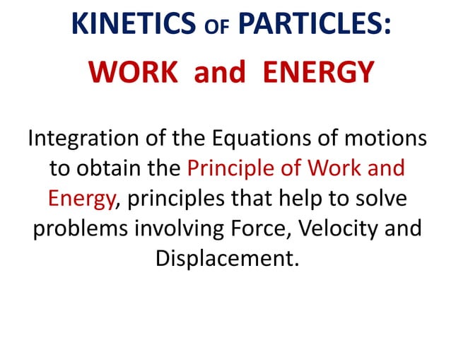 Kinetics of particles work and energy | PPTX