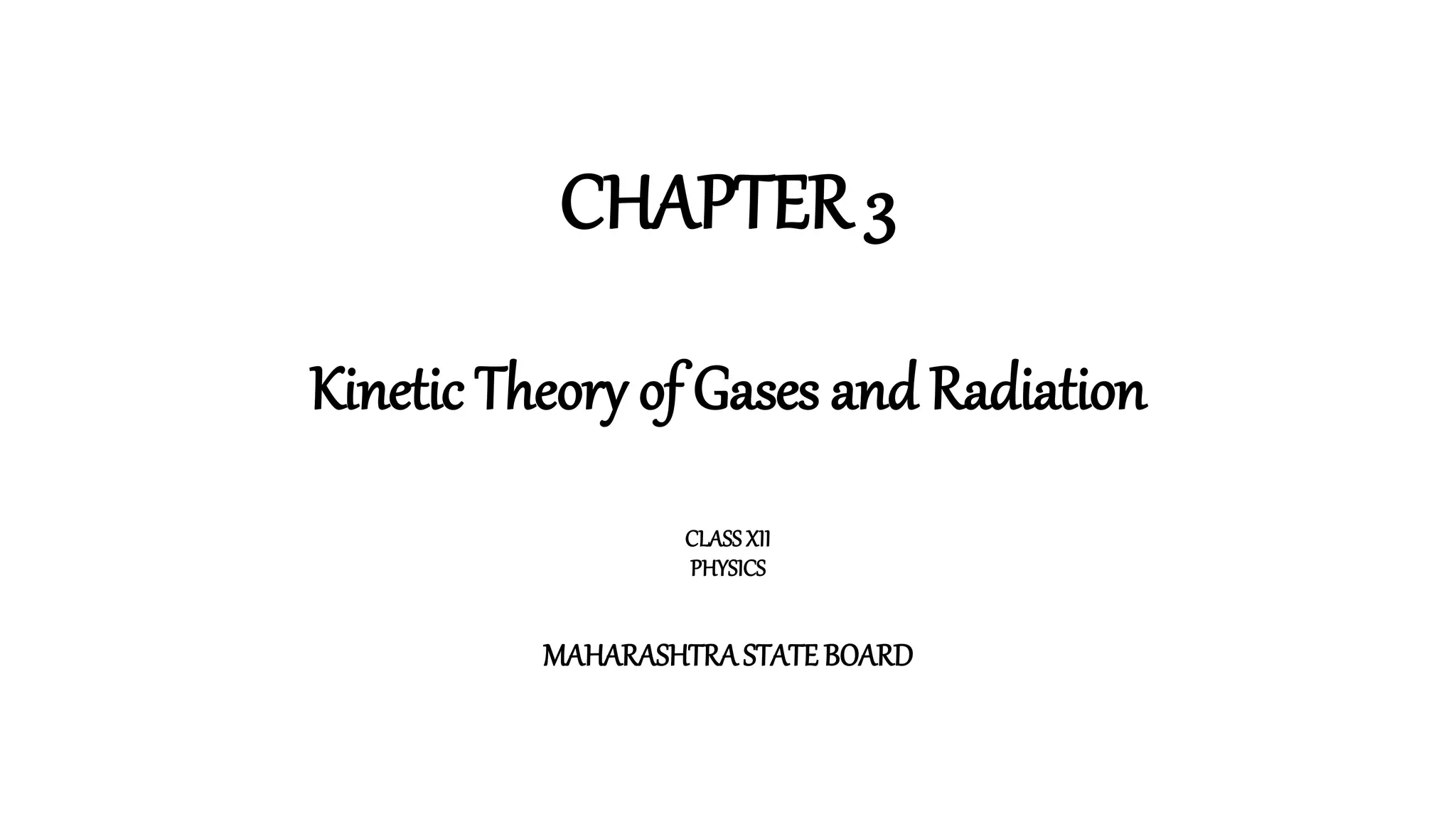PHYSICS CLASS XII Chapter 3 - Kinetic theory of gases and radiation | PPTX