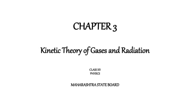 PHYSICS CLASS XII Chapter 3 - Kinetic theory of gases and radiation | PPTX