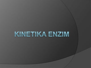 Kinetika enzim | PPTX