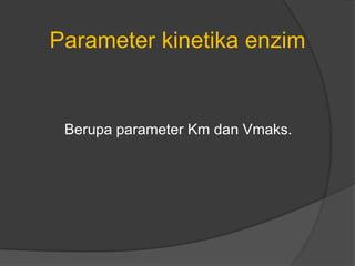 Kinetika enzim | PPTX