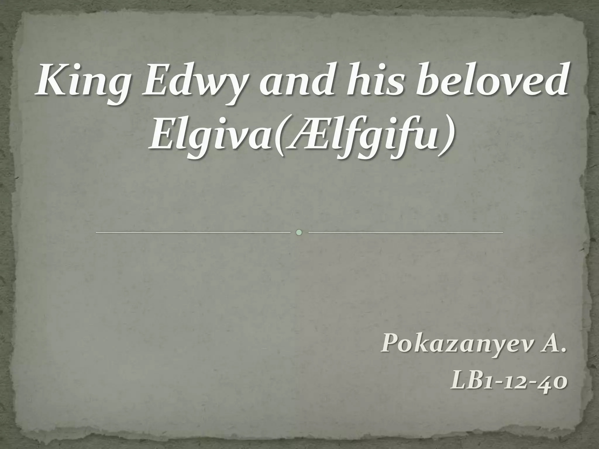 King edwy and_his_beloved_elgiva__198_lfgifu | PPTX