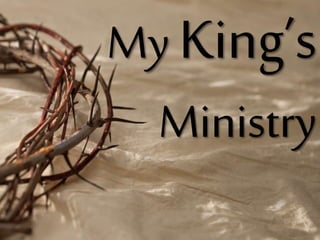 The King: Jesus Ministry | PPTX | Christianity | Religion & Spirituality