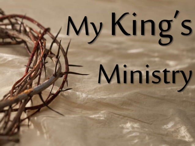 The King: Jesus Ministry | PPTX | Christianity | Religion & Spirituality