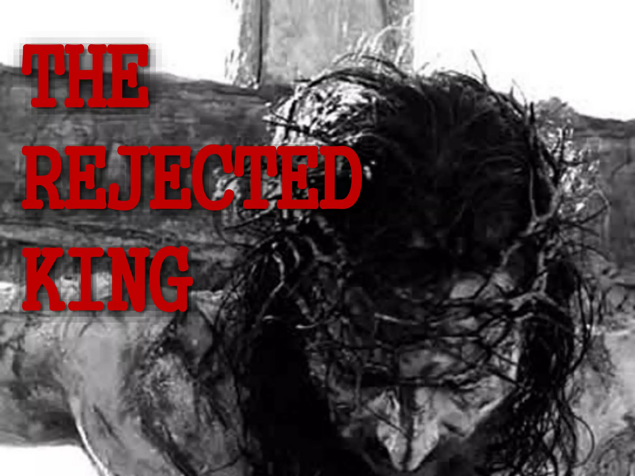 The King: The Rejected King | PPTX | Christianity | Religion & Spirituality