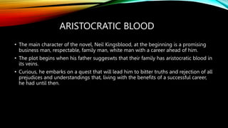 KINGSBLOOD ROYAL - UNIVERSAL MESSAGES OF THE NOVEL BY SINCLAIR LEWIS.pptx