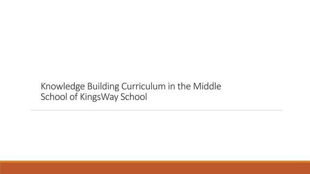 KingsWay Middle School Knowledge Building Curriculum | PPTX