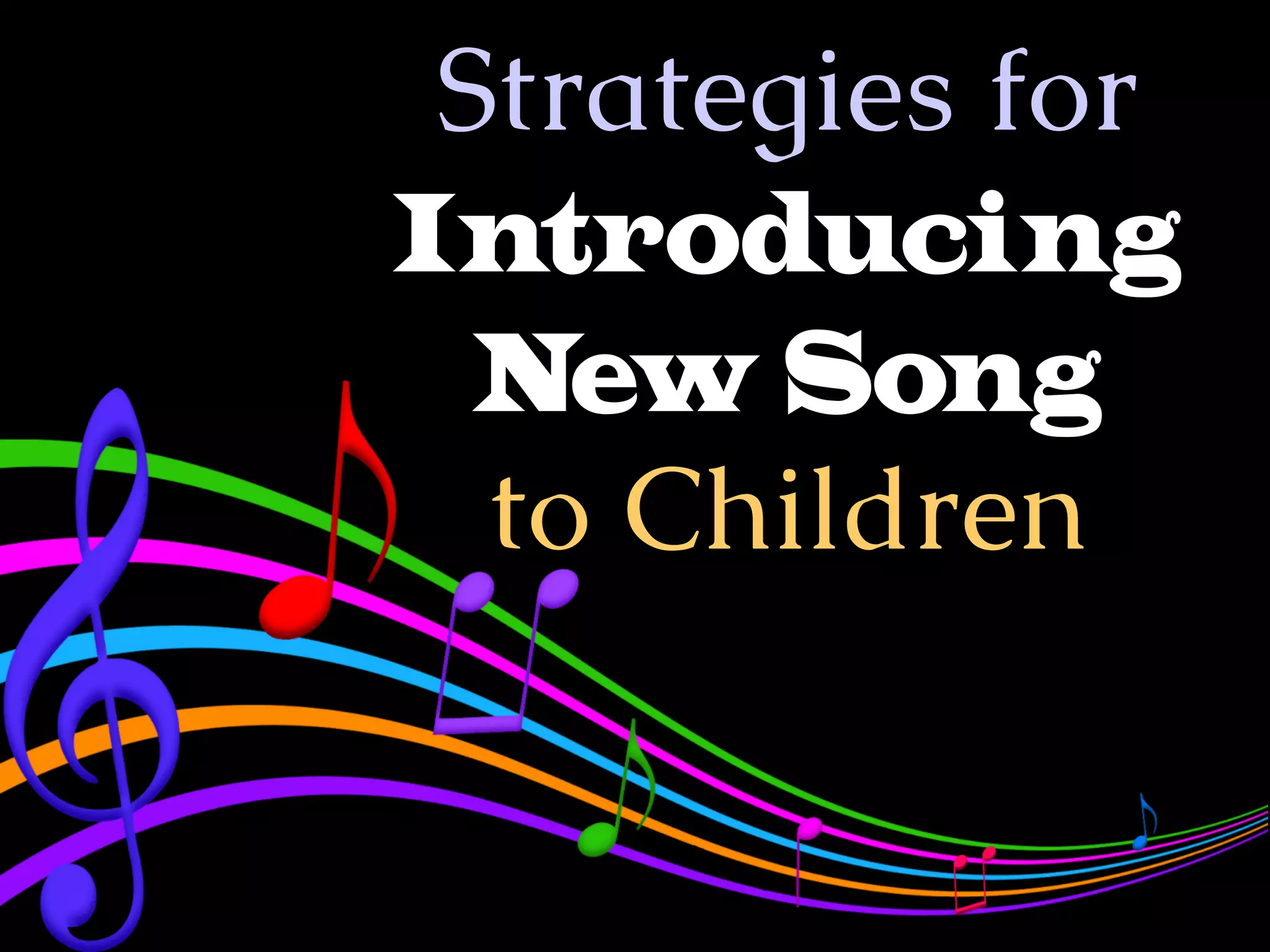 Strategies for introducing New Song to Children | PPT