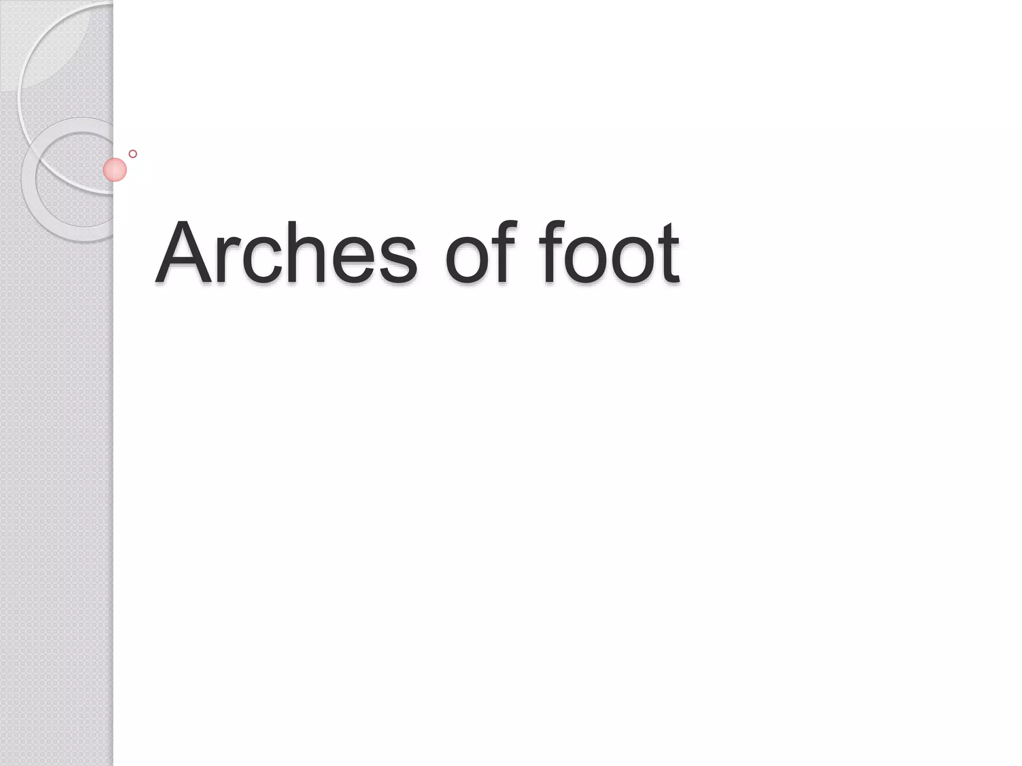 Kinisiology arch of foot | PPTX