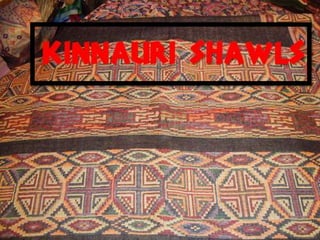 Kinnaur and kullu shawls | PPTX
